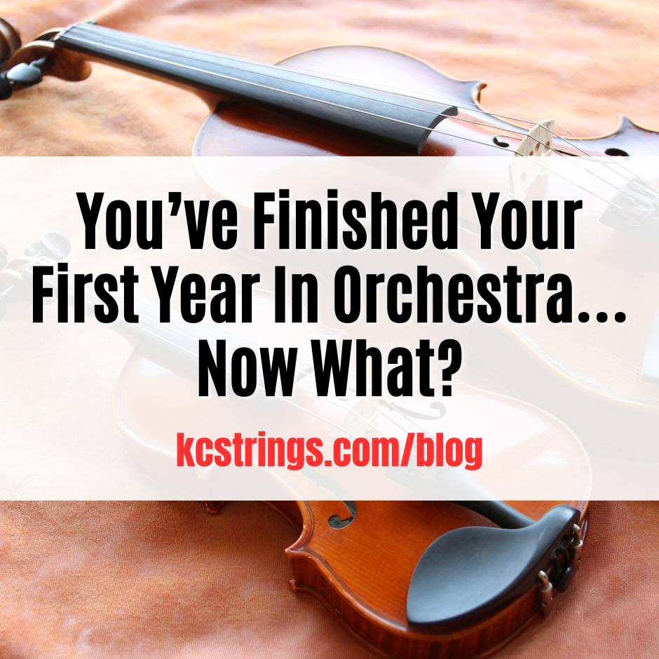 You’ve Finished Your First Year In Orchestra… Now What? – K.C. Strings